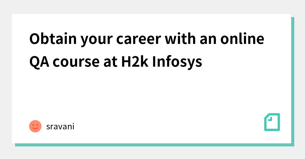 Obtain your career with an online QA course at H2k Infosys｜sravani｜note