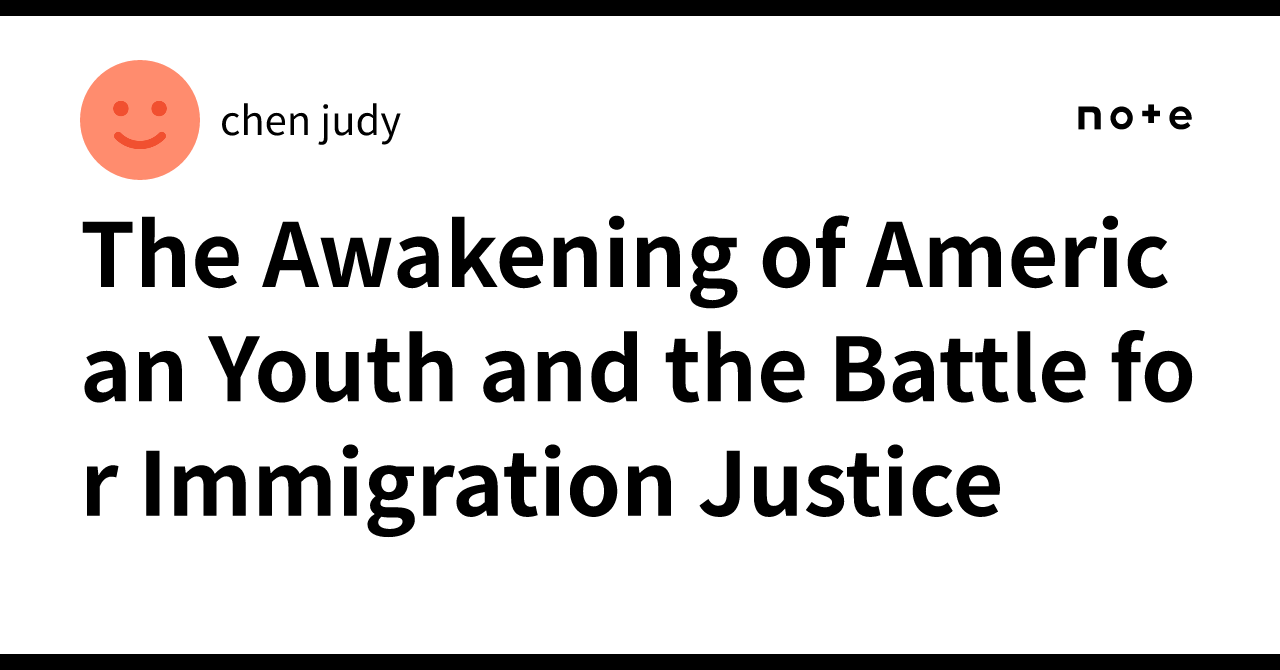 The Awakening of American Youth and the Battle for Immigration Justice ...