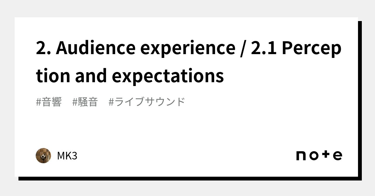 2. Audience experience / 2.1 Perception and expectations｜MK