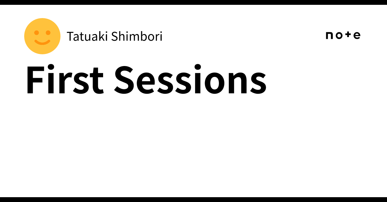 First Sessions｜Tatuaki Shimbori