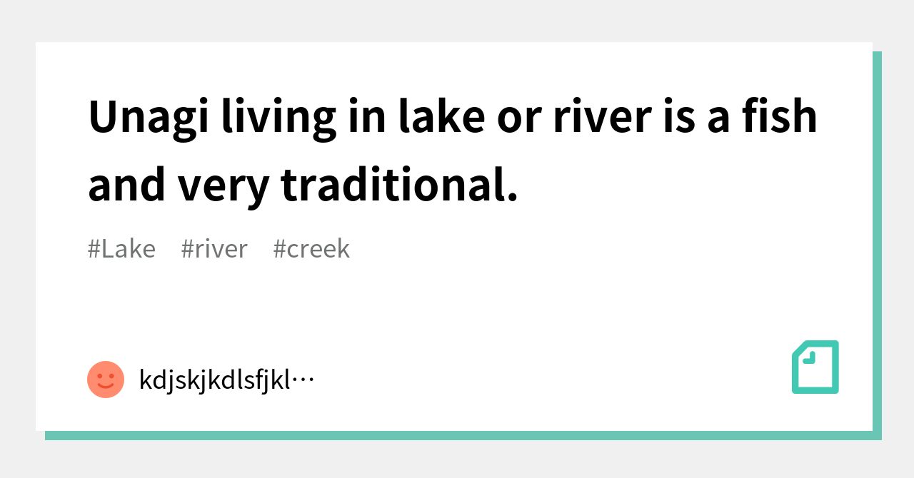 Unagi living in lake or river is a fish and very traditional ...