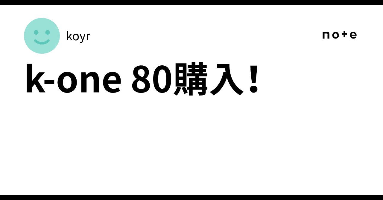 k-one 80購入！｜koyr