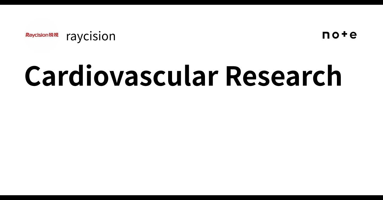 Cardiovascular Research｜raycision