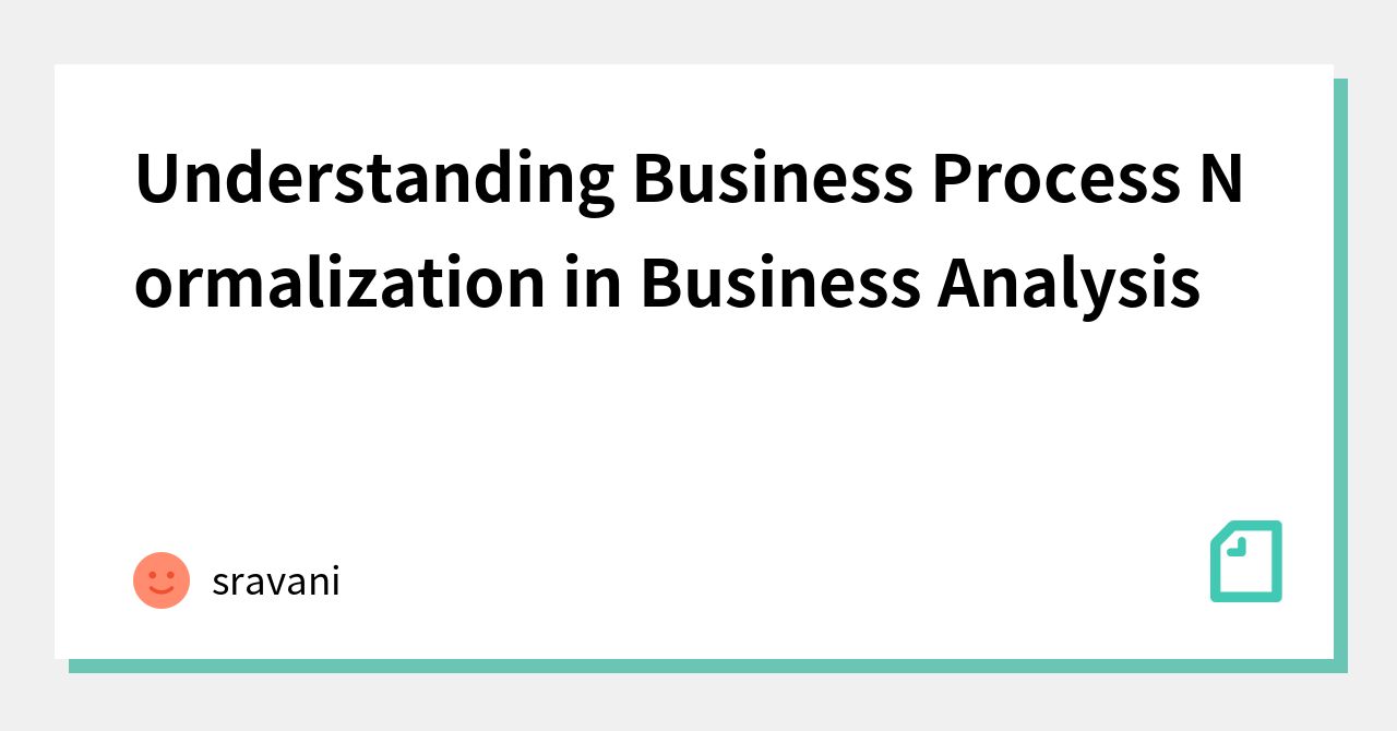 Understanding Business Process Normalization in Business Analysis ...