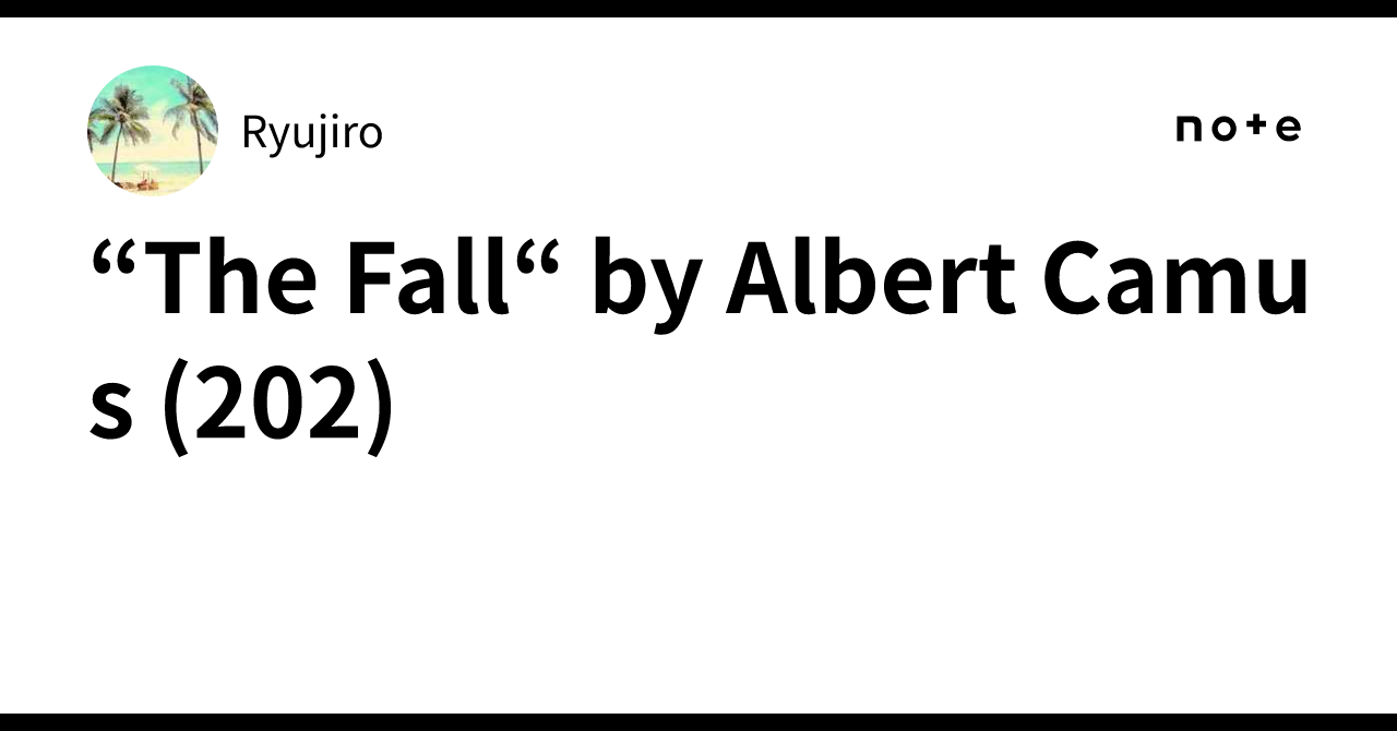 “The Fall“ by Albert Camus (202)｜Ryujiro