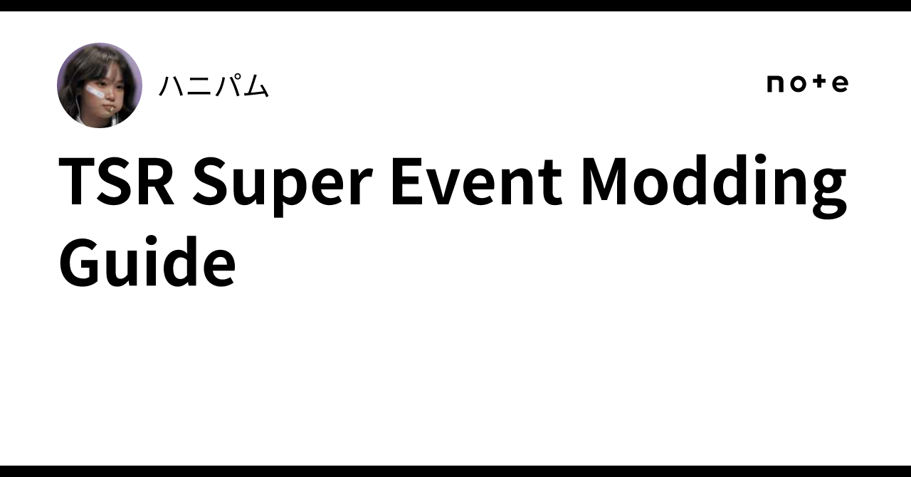 TSR Super Event Modding Guide｜ハニパム