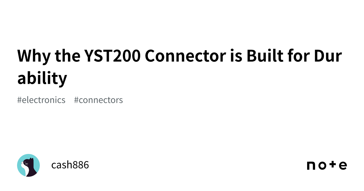 Why the YST200 Connector is Built for Durability｜cash886
