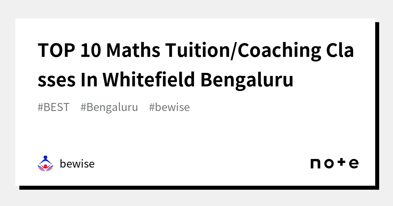 TOP 10 Maths Tuition/Coaching Classes In Whitefield Bengaluru｜bewise｜note