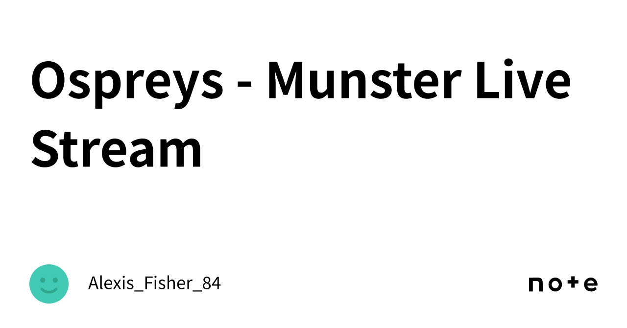 Ospreys - Munster Live Stream｜Alexis_Fisher_84