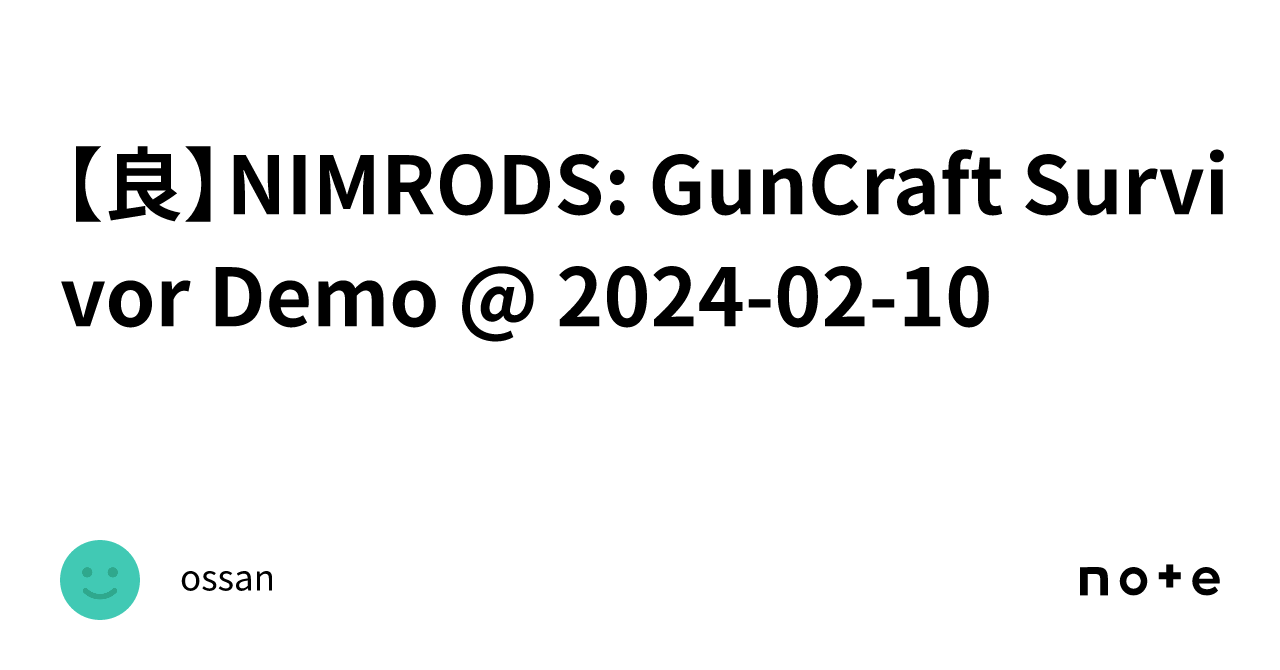 【良】NIMRODS: GunCraft Survivor Demo @ 2024-02-10｜ossan