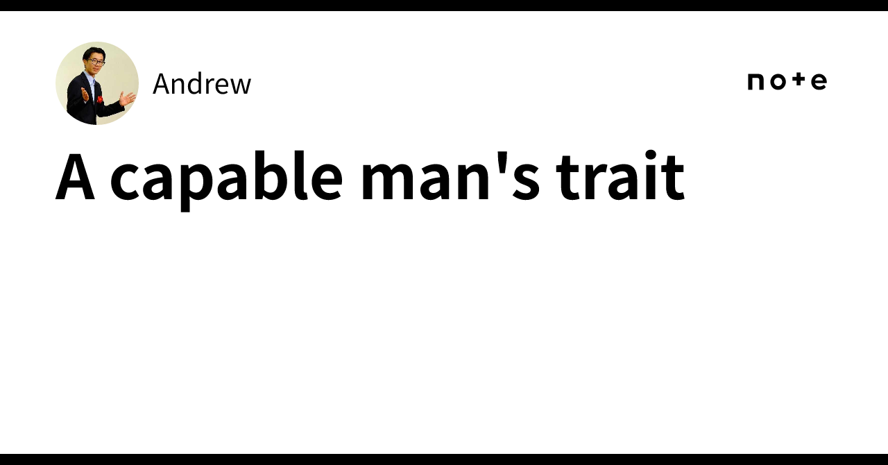 A capable man's trait｜國分 楓（Andrew）
