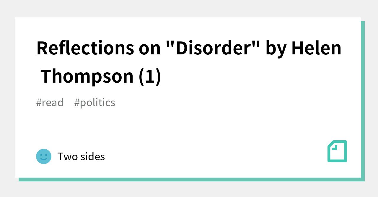 Reflections on "Disorder" by Helen Thompson (1)｜Akira