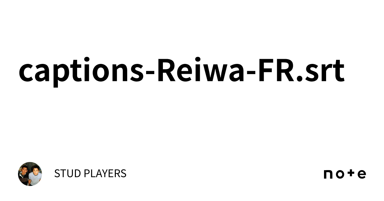 captions-Reiwa-FR.srt｜STUD PLAYERS