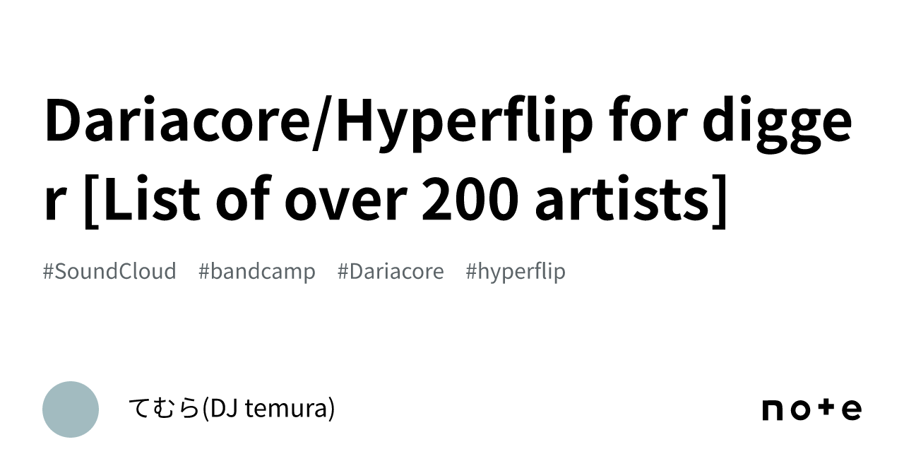 Dariacore/Hyperflip for digger [List of over 200 artists]｜てむら(DJ temura)