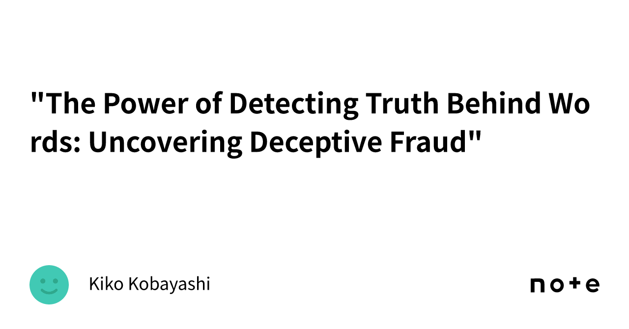 "The Power of Detecting Truth Behind Words: Uncovering Deceptive Fraud ...