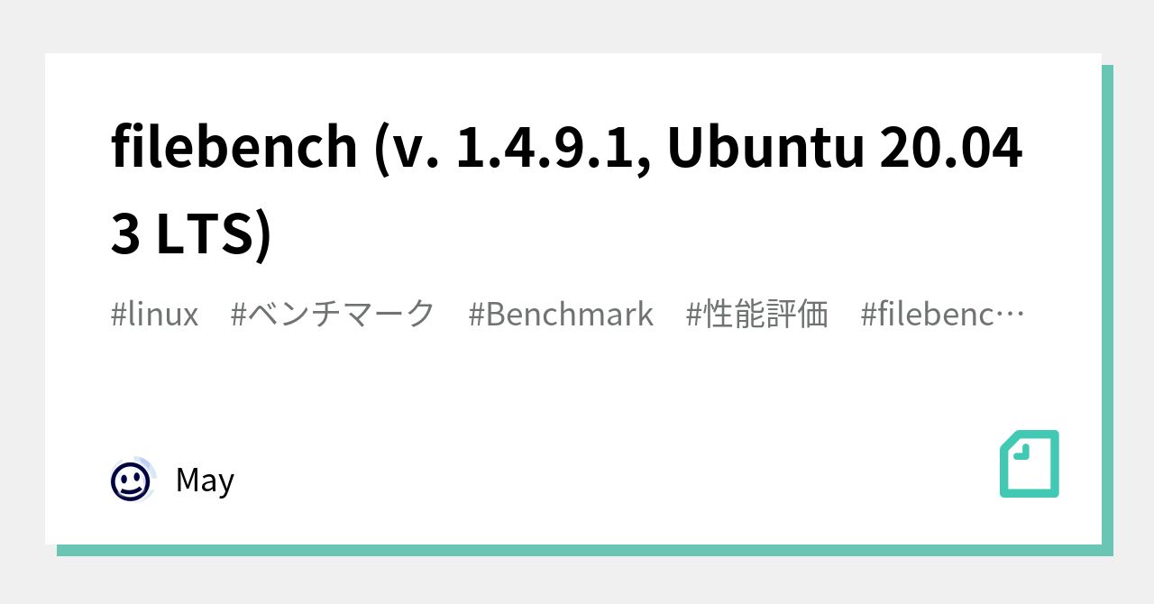 filebench (v. 1.4.9.1, Ubuntu 20.04 3 LTS)｜May