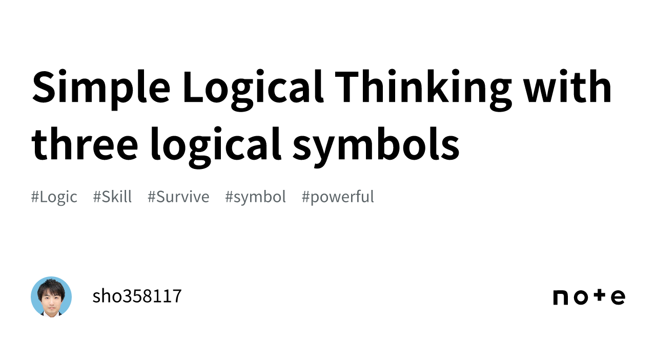 Simple Logical Thinking with three logical symbols｜sho358117