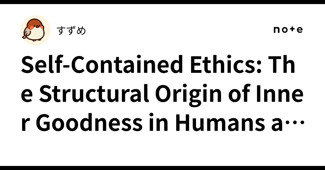 Self-Contained Ethics: The Structural Origin of Inner Goodness in ...