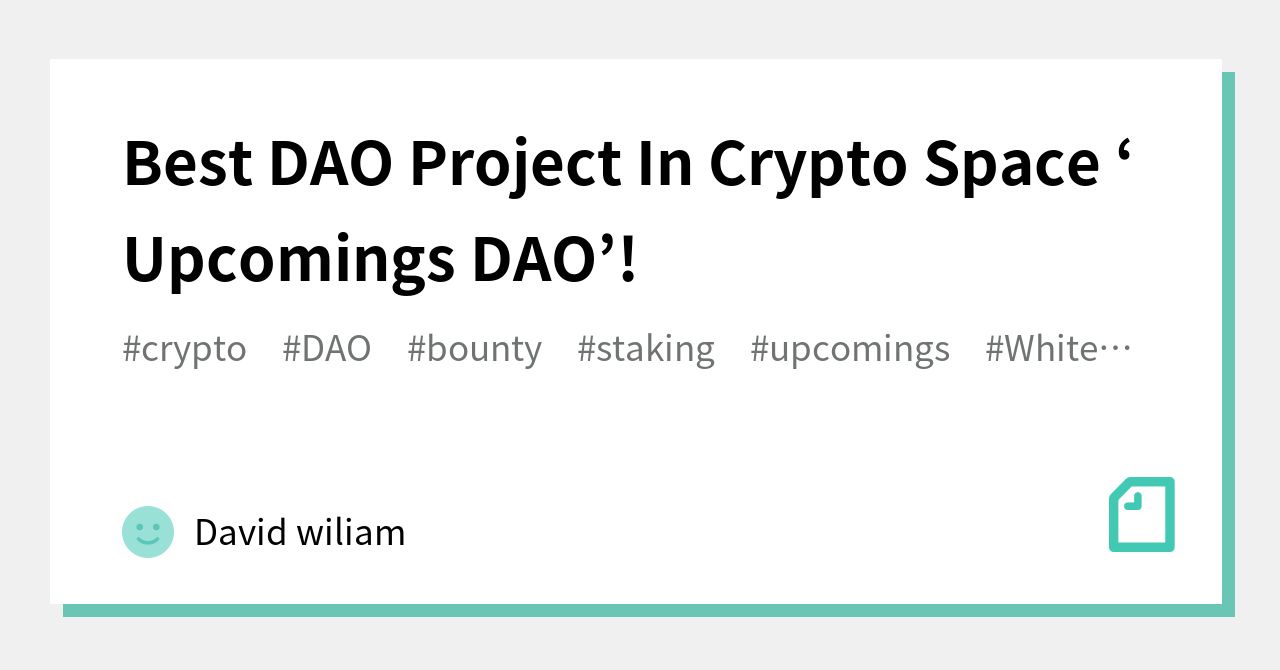 Best DAO Project In Crypto Space ‘Upcomings DAO’!｜David wiliam
