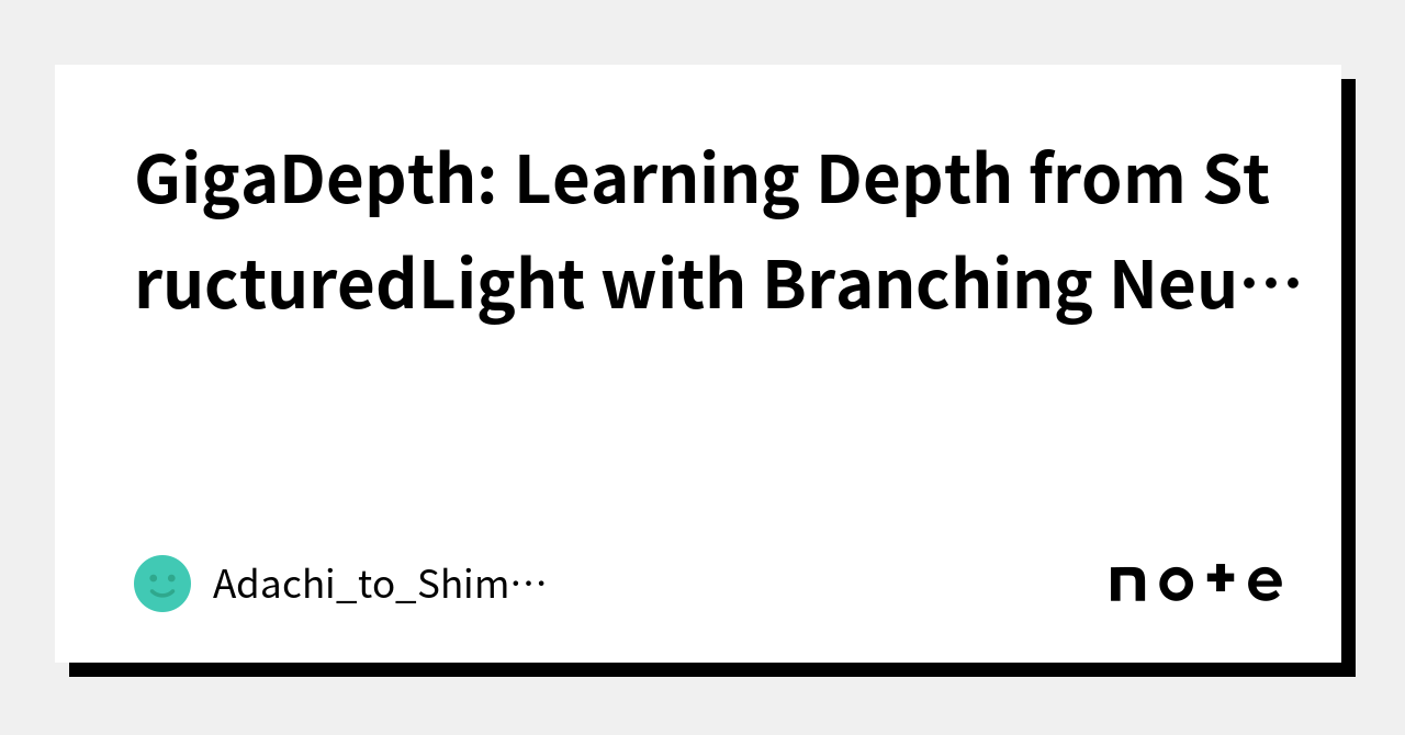 GigaDepth: Learning Depth from StructuredLight with Branching Neural ...