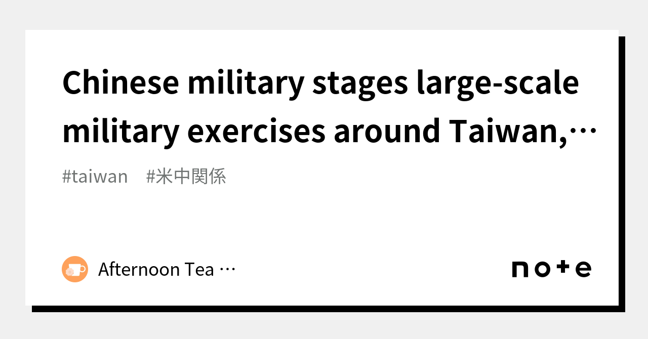 Chinese military stages large-scale military exercises around Taiwan ...