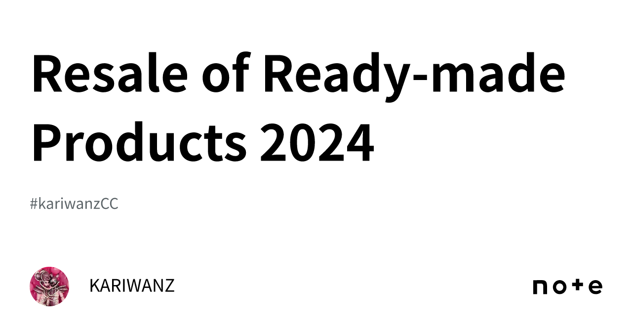 Resale of Ready-made Products 2024｜KARIWANZ