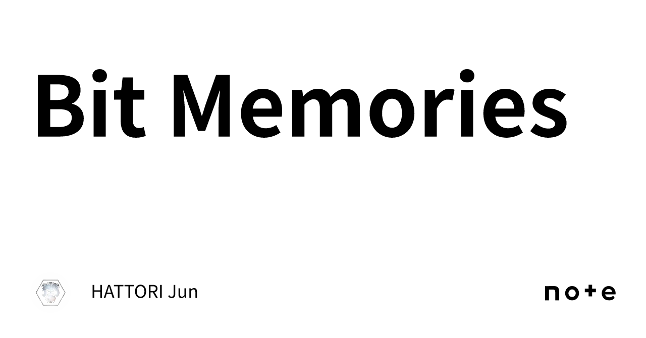 Bit Memories｜HATTORI Jun