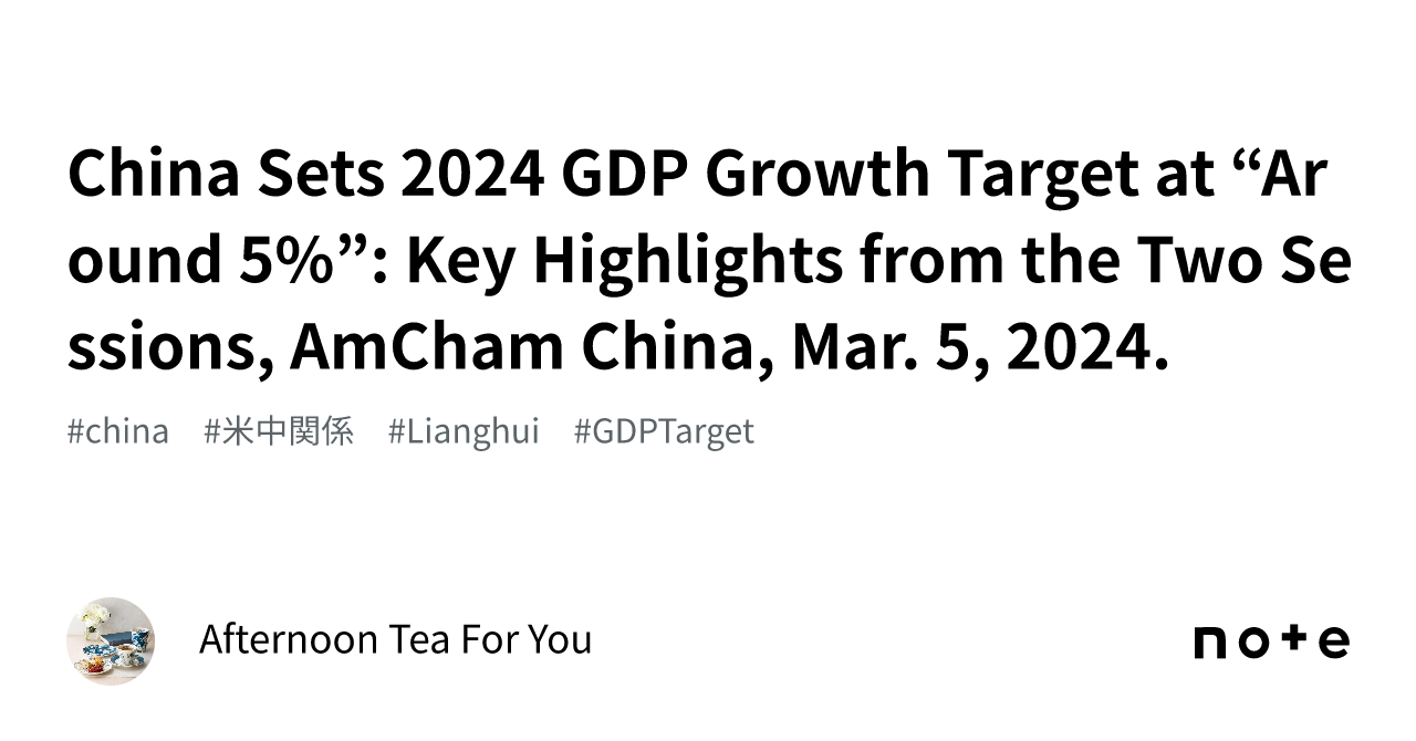 China Sets 2024 GDP Growth Target at “Around 5%”: Key Highlights from the Two Sessions, AmCham ...