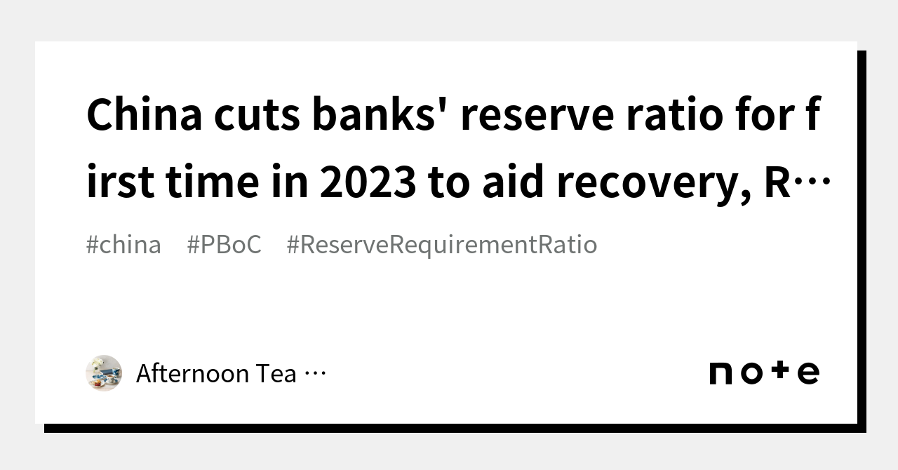 China cuts banks' reserve ratio for first time in 2023 to aid recovery ...