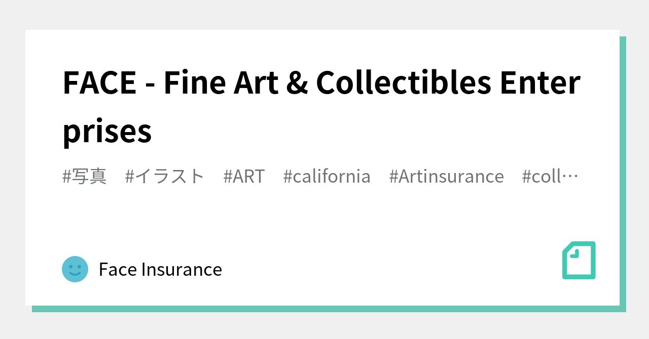 FACE - Fine Art & Collectibles Enterprises｜Face Insurance｜note