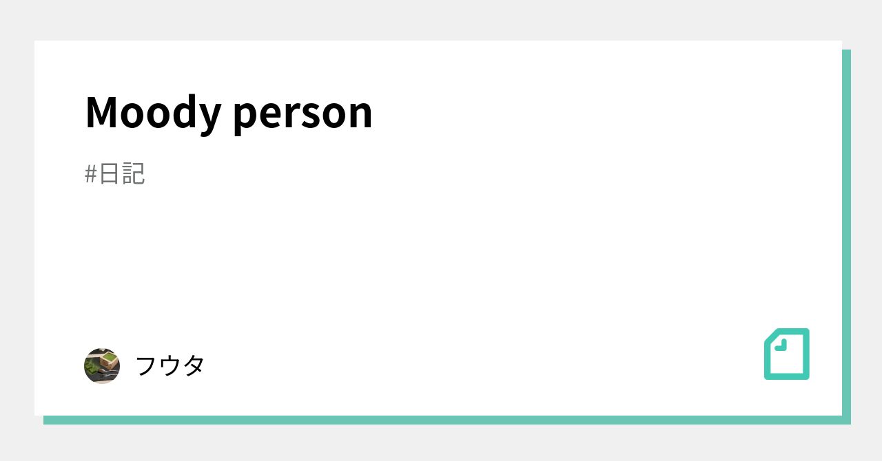 Moody person｜フウタ｜note