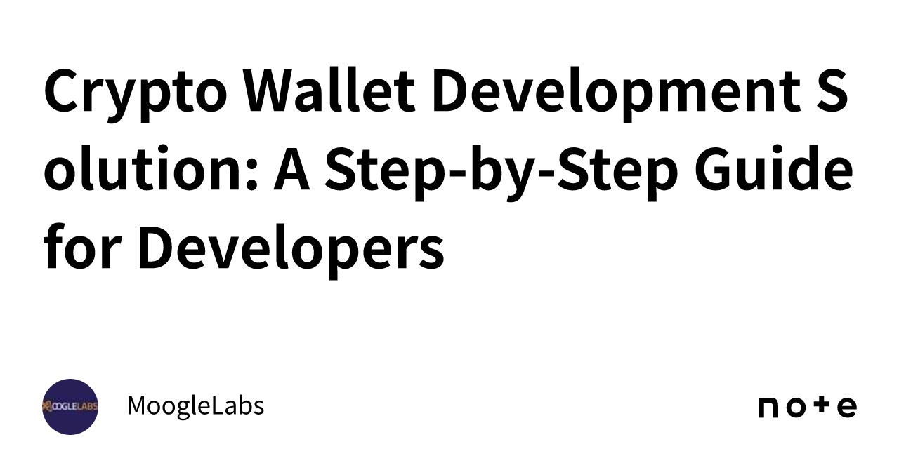 Crypto Wallet Development Solution: A Step-by-Step Guide for Developers｜MoogleLabs