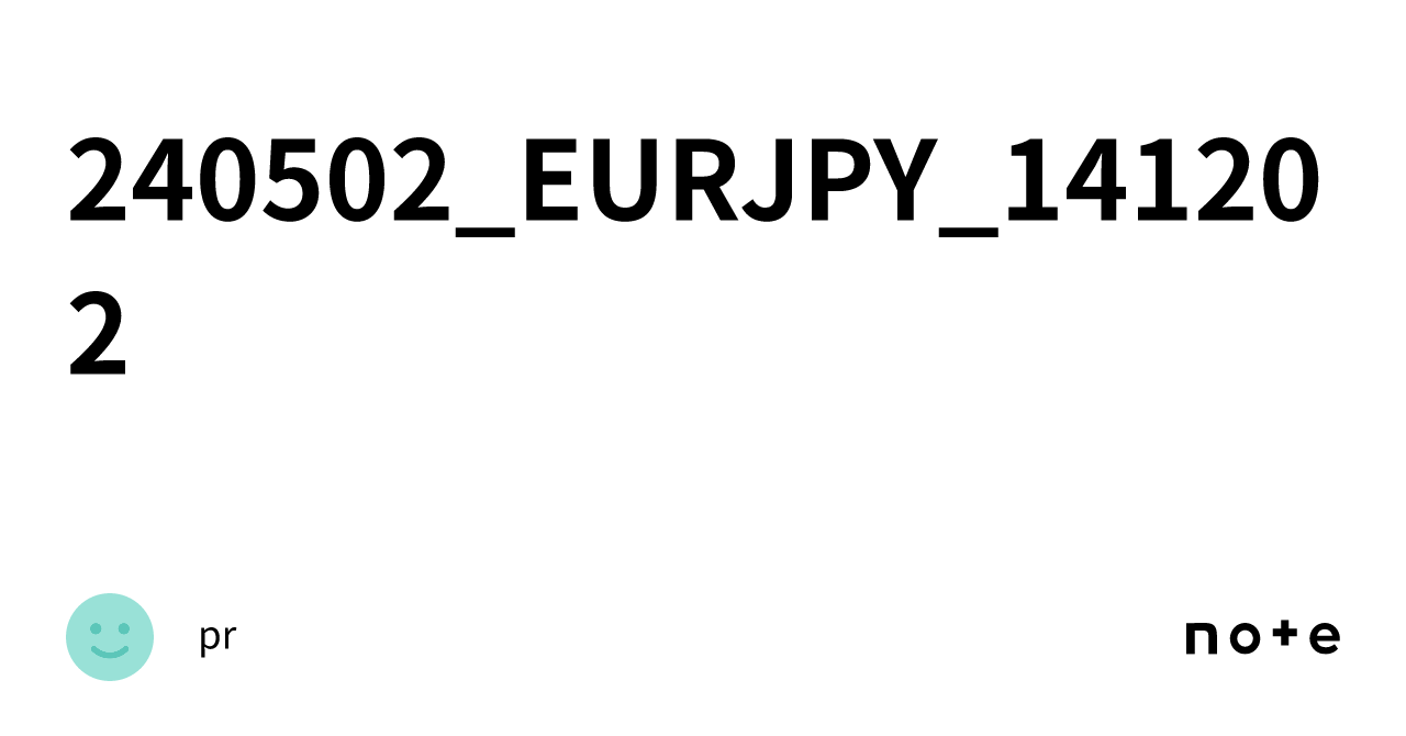 240502_EURJPY_141202｜pr