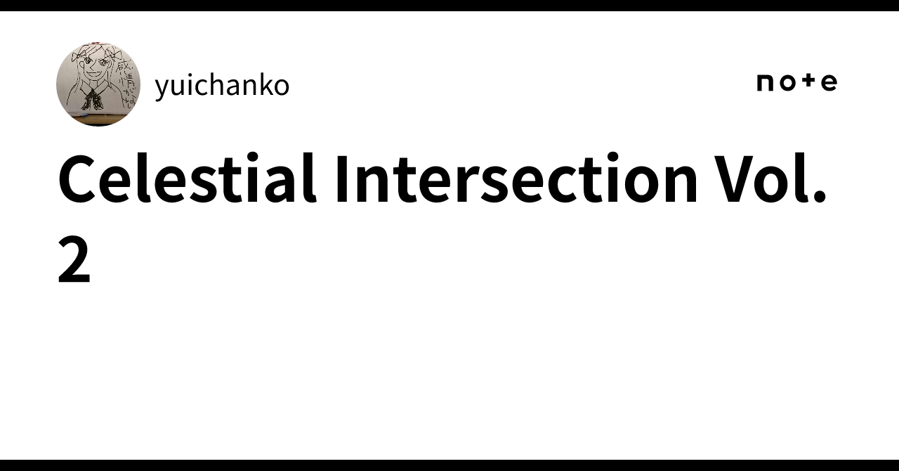Celestial Intersection Vol.2｜yuichanko