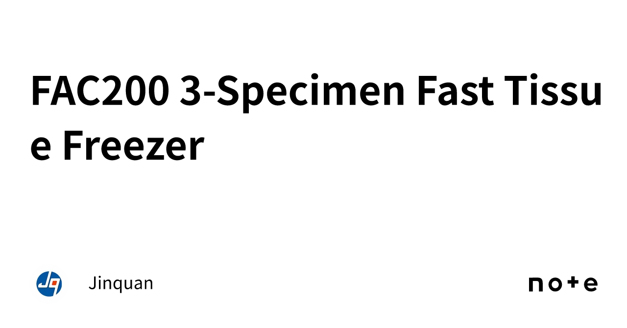 FAC200 3-Specimen Fast Tissue Freezer｜Jinquan