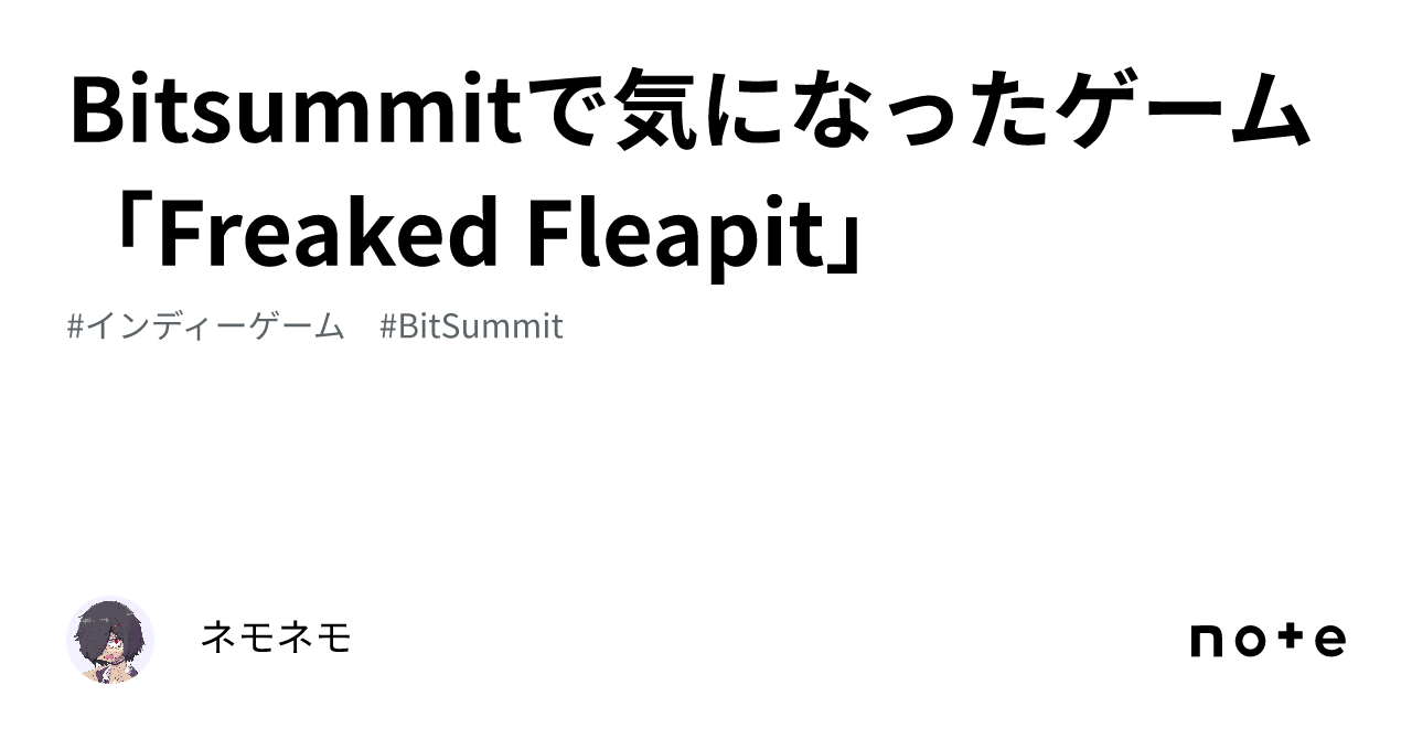 Bitsummitで気になったゲーム「Freaked Fleapit」｜ネモネモ