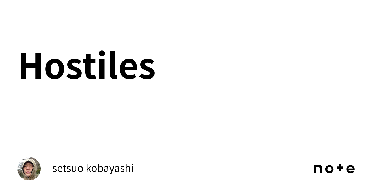 Hostiles｜setsuo kobayashi