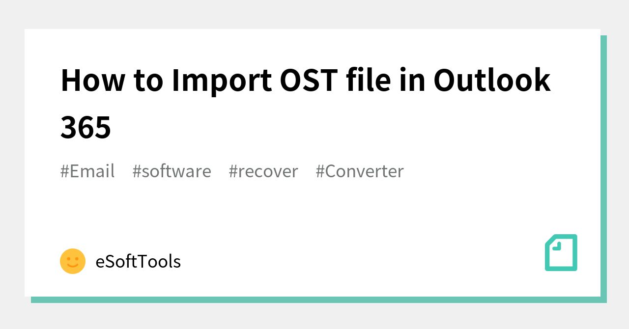 How to Import OST file in Outlook 365｜eSoftTools｜note