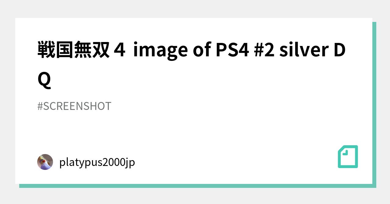 戦国無双4 image of PS4 #2 silver DQ｜platypus2000jp