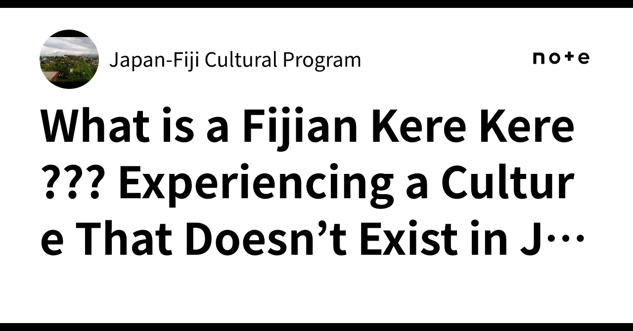What is a Fijian Kere Kere??? Experiencing a Culture That Doesn’t Exist ...