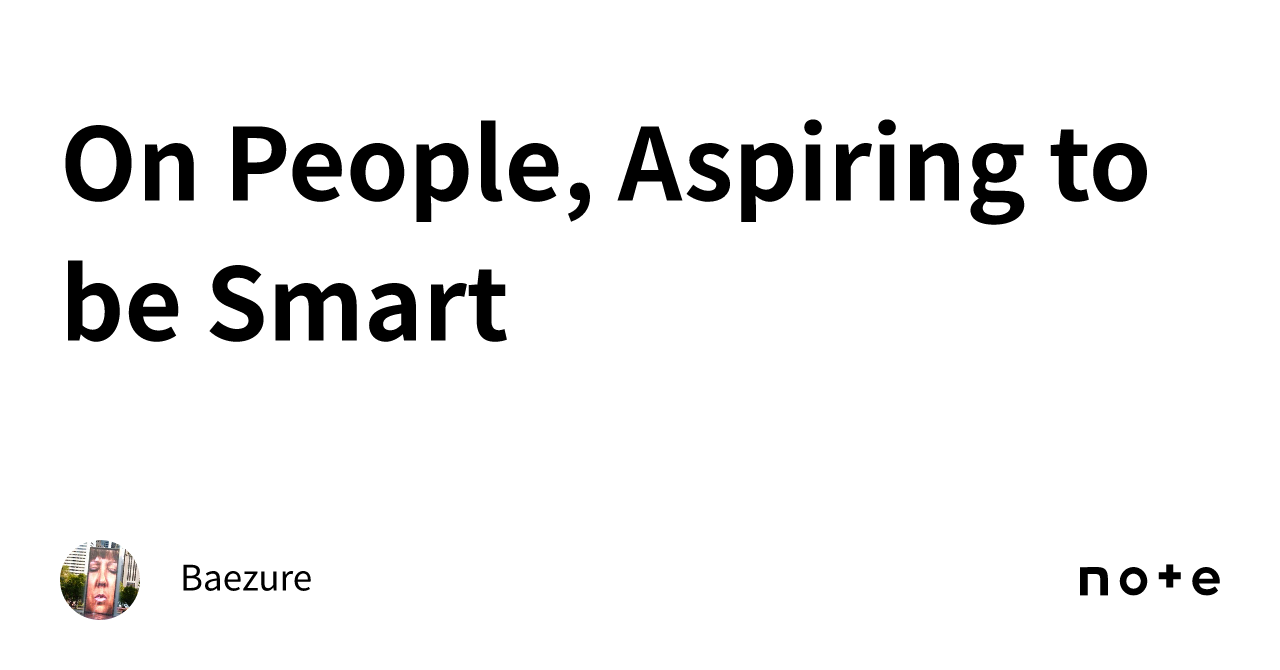 On People, Aspiring to be Smart｜Baezure
