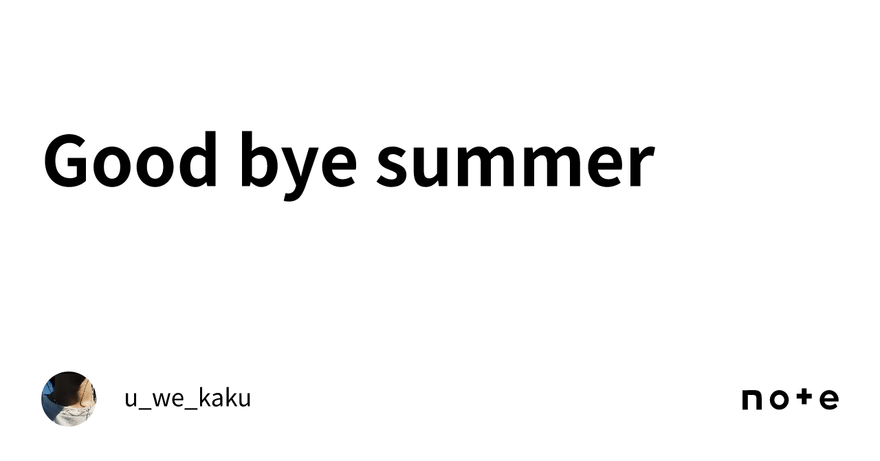 Good bye summer｜u_we_kaku