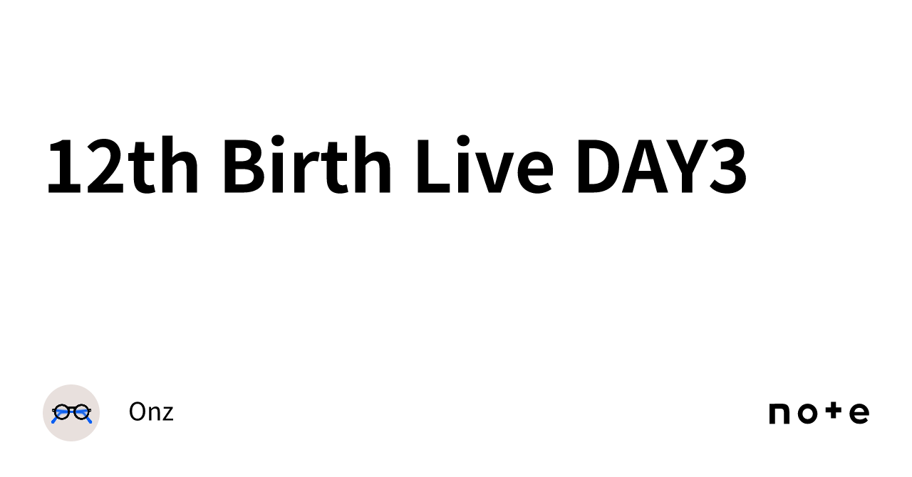 12th Birth Live DAY3｜Onz