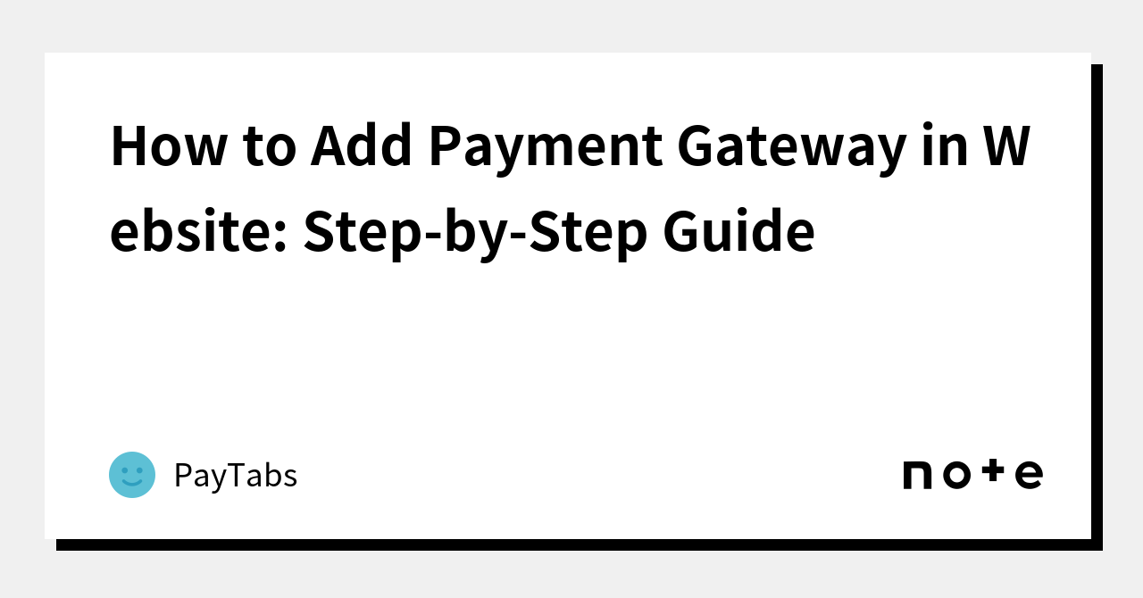 How to Add Payment Gateway in Website: Step-by-Step Guide ｜PayTabs