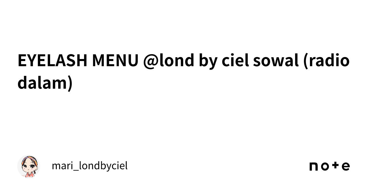 EYELASH MENU @lond by ciel sowal (radio dalam)｜mari_londbyciel