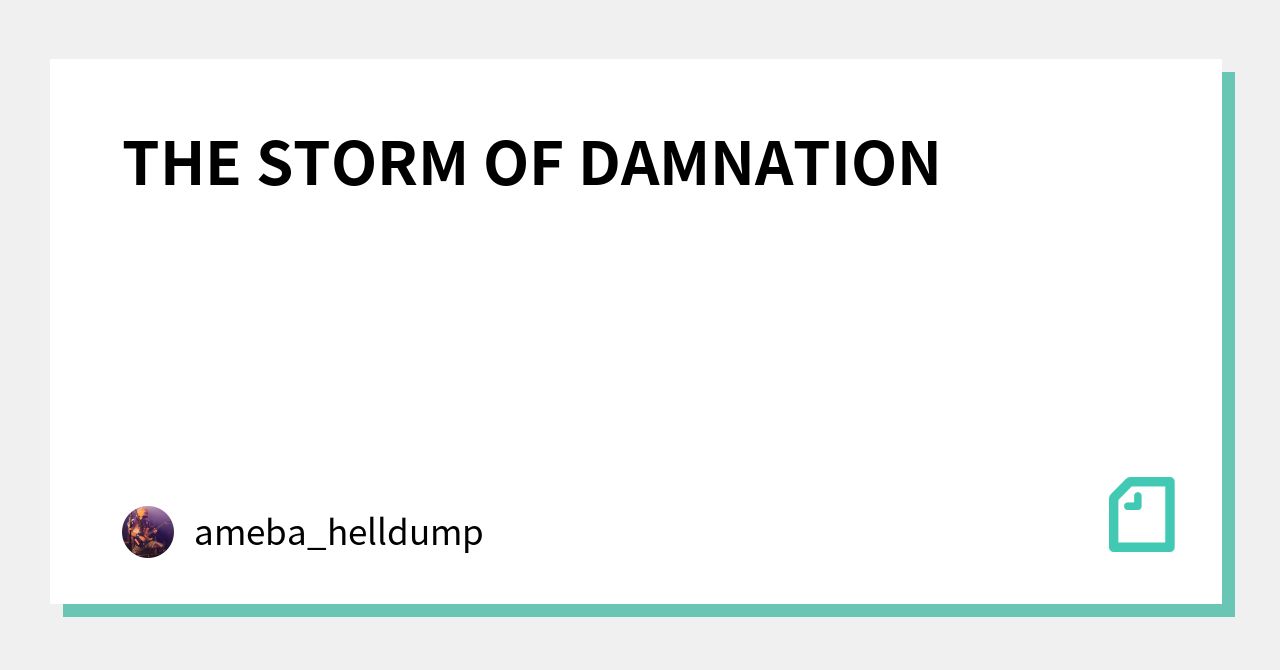 THE STORM OF DAMNATION｜ameba_helldump