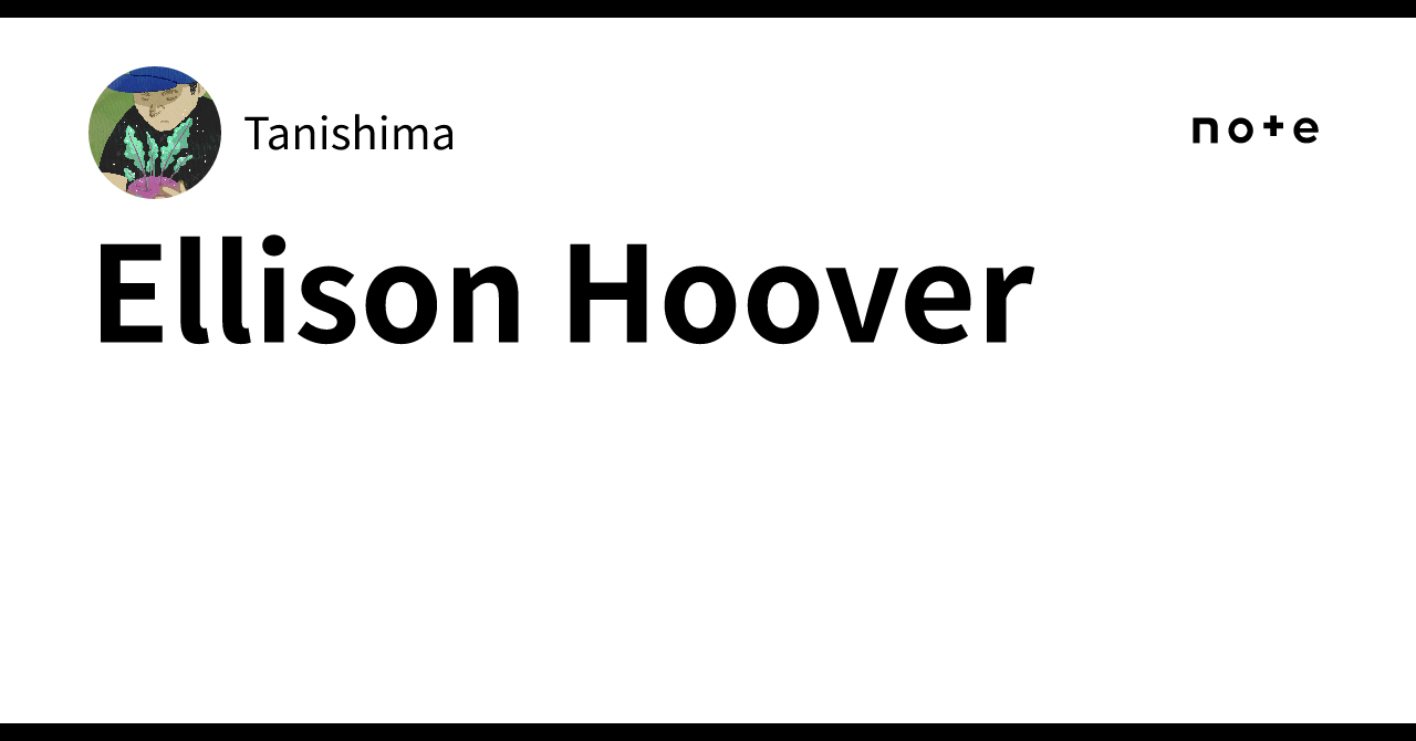 Ellison Hoover｜Tanishima