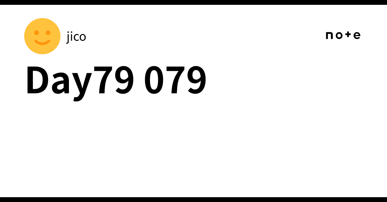 Day79 079｜jico