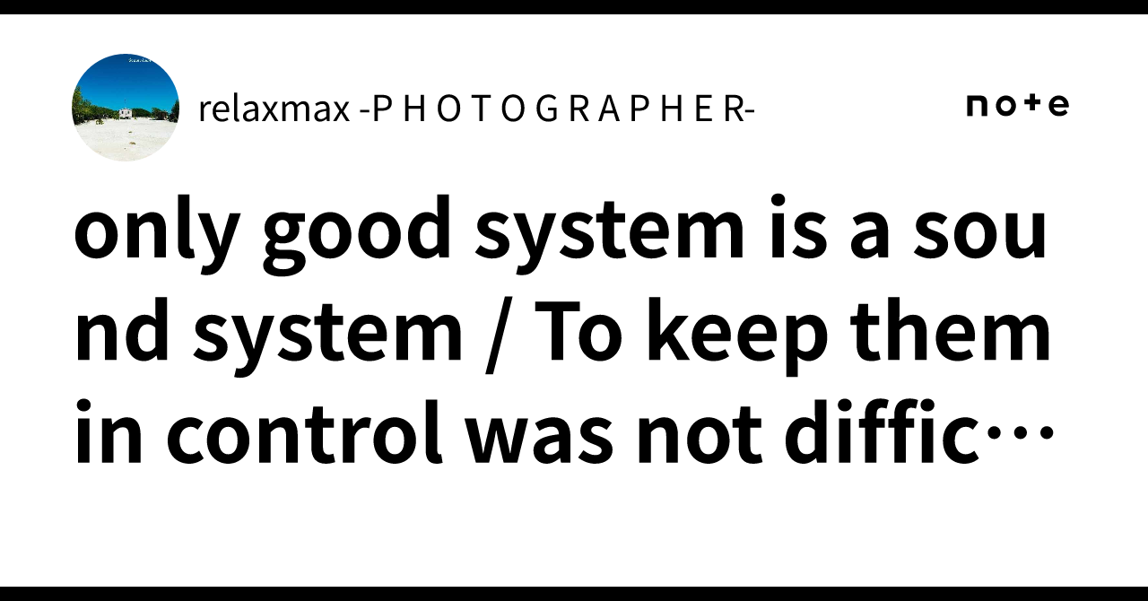 only good system is a sound system / To keep them in control was not ...