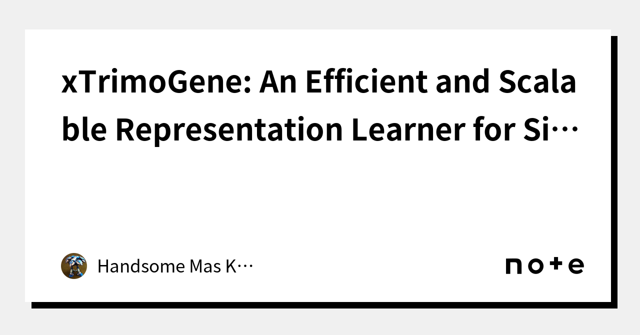 xTrimoGene: An Efficient and Scalable Representation Learner for Single-Cell RNA-Seq Data｜Ikemen ...